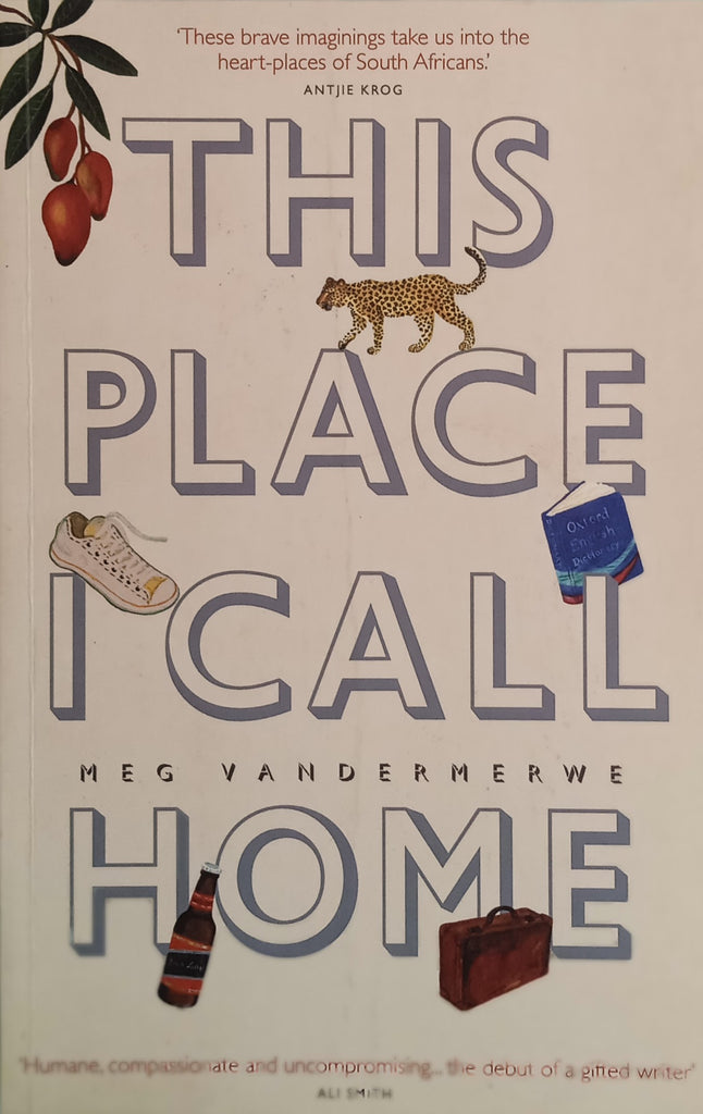 Title: This Place I Call Home Author/s: Meg Vandermerwe Publisher ...